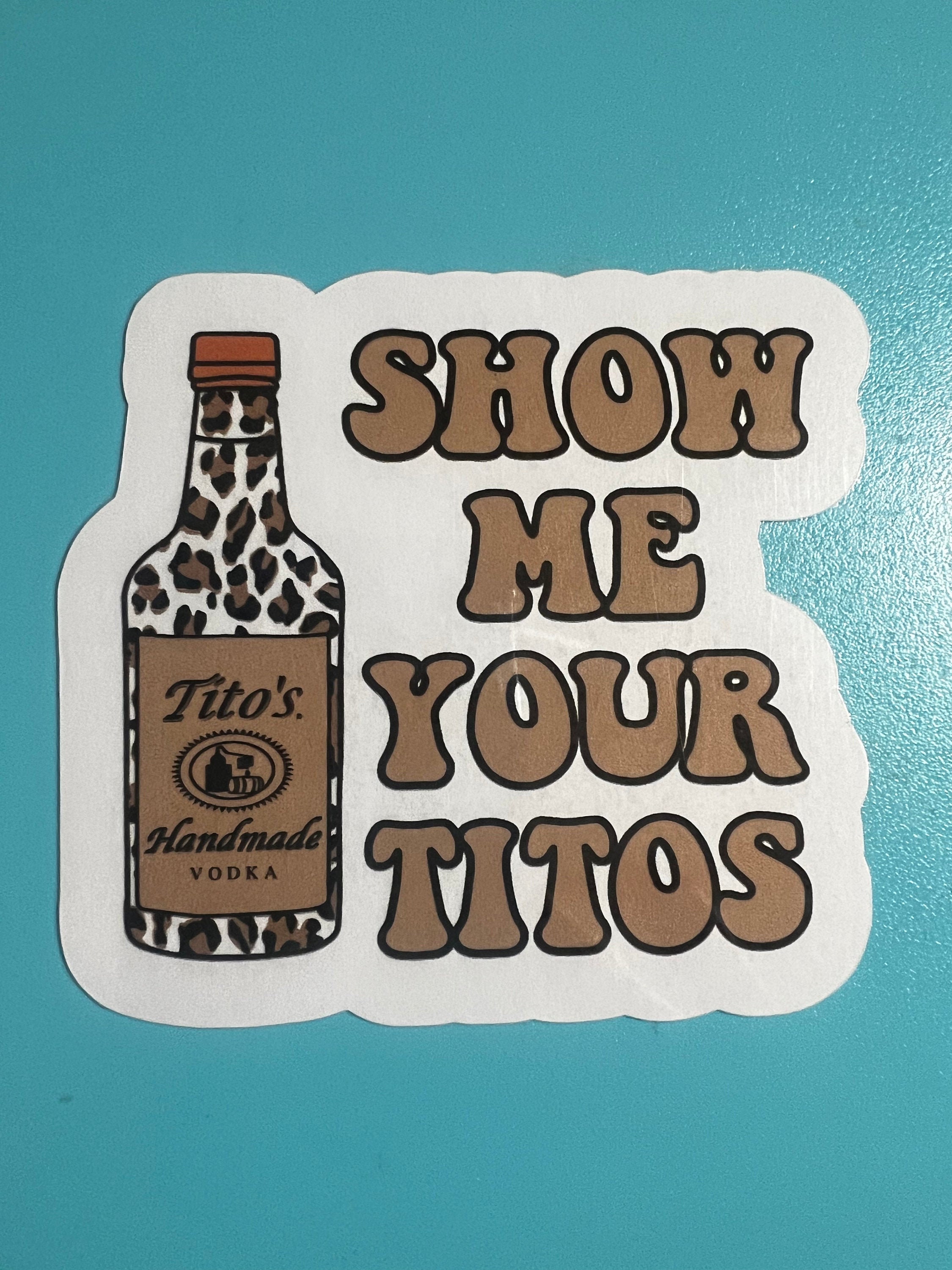 Show Me Your Tito's Sticker Pack - Etsy