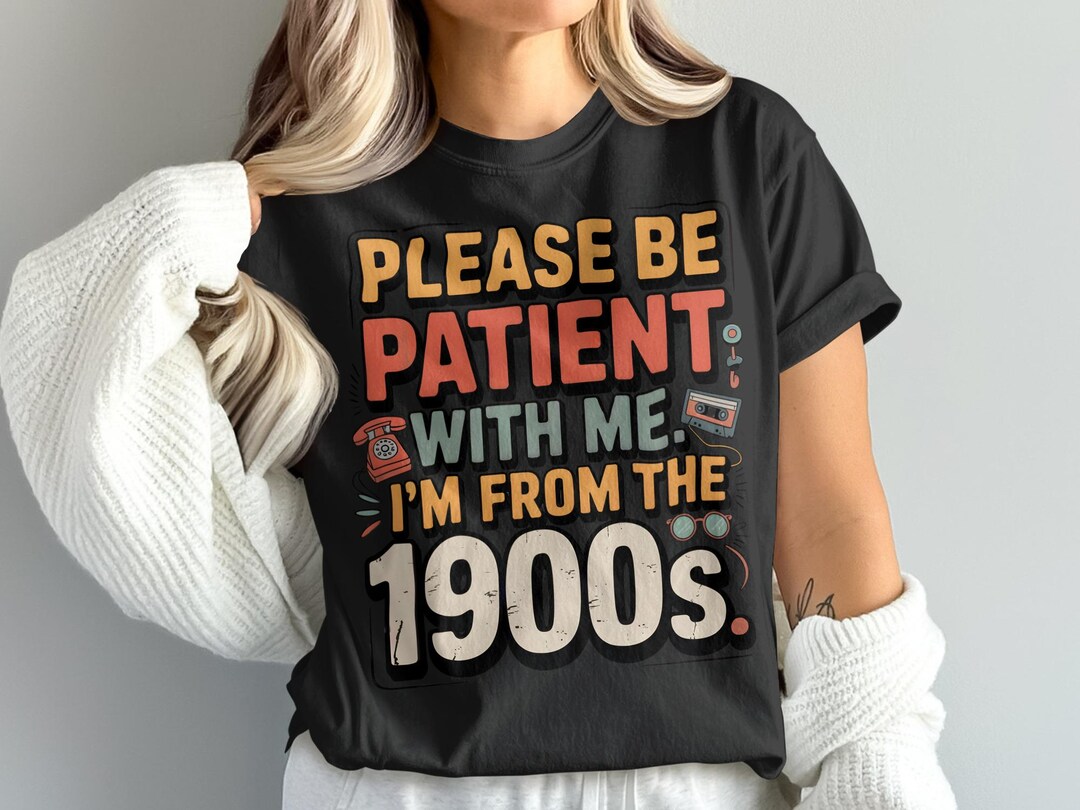 Please Be Patient With Me T-shirt, 1900s Retro Tee, Vintage Style Shirt ...