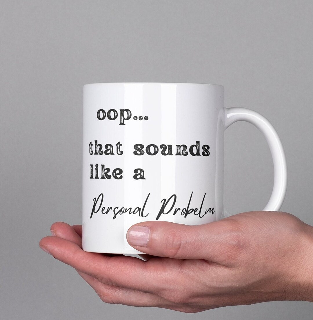 Sounds Like a Personal Problem Funny Saying Mug Silly Mug - Etsy