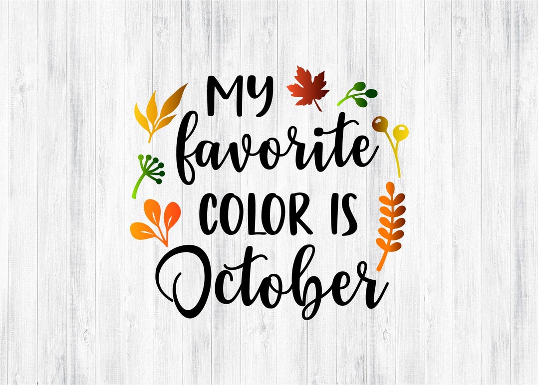My Favorite Color is October SVG PNG for Cricut and Silhouette, Autumn ...