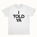 Transparent Retro I Told Ya Meme Quote Tshirt Graphic Movie Quote ...