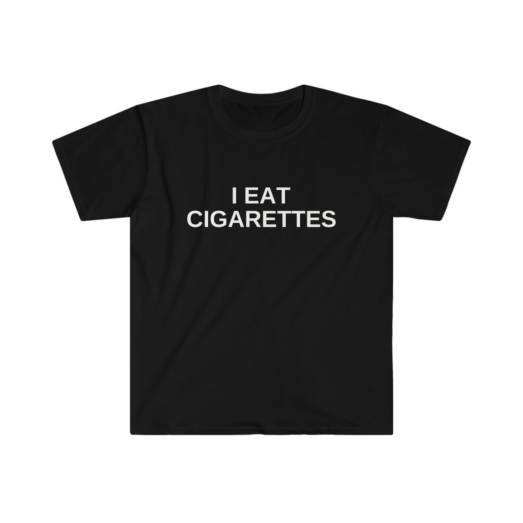 I Eat Cigarettes - Unisex Funny Meme Vintage T-shirt - Etsy