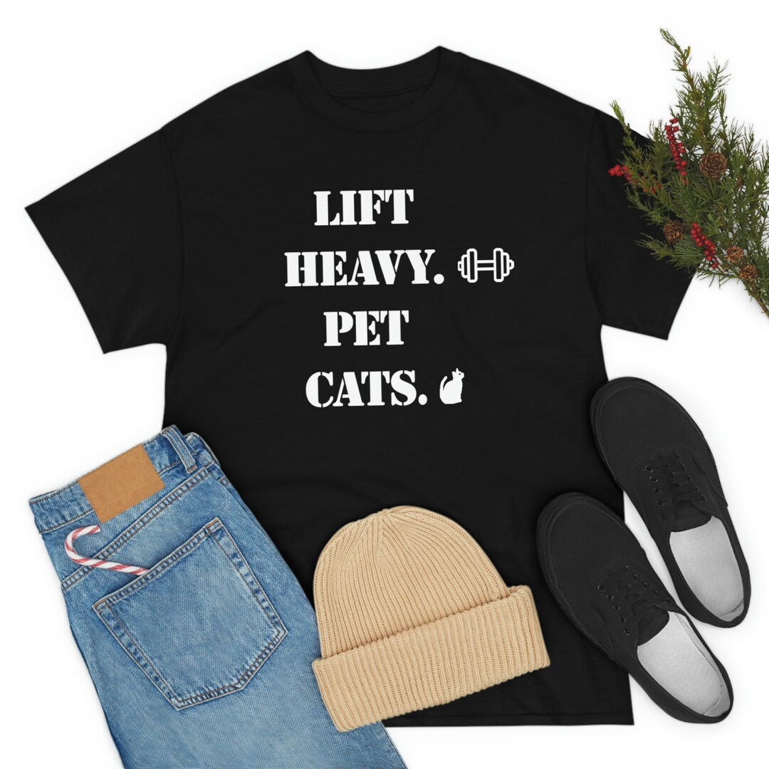 Lift Heavy Pet Cats Gym Gift Funny Weightlifting Unisex Heavy Cotton T ...