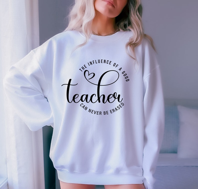 The Influence of a Good Teacher Can Never Be Erased | Teacher Shirt Svg | Funny Shirt Svg ...