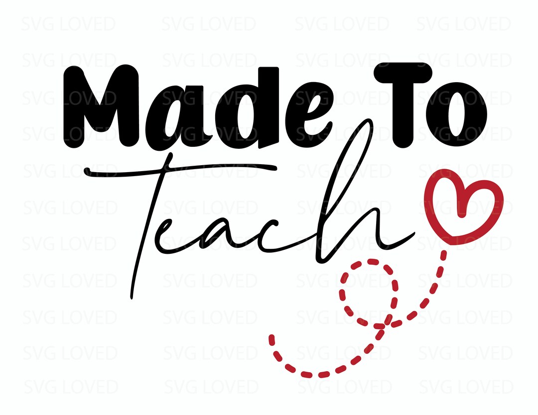 Made to Teach SVG | Teacher Svg | Teacher Shirt Svg | Teacher ...