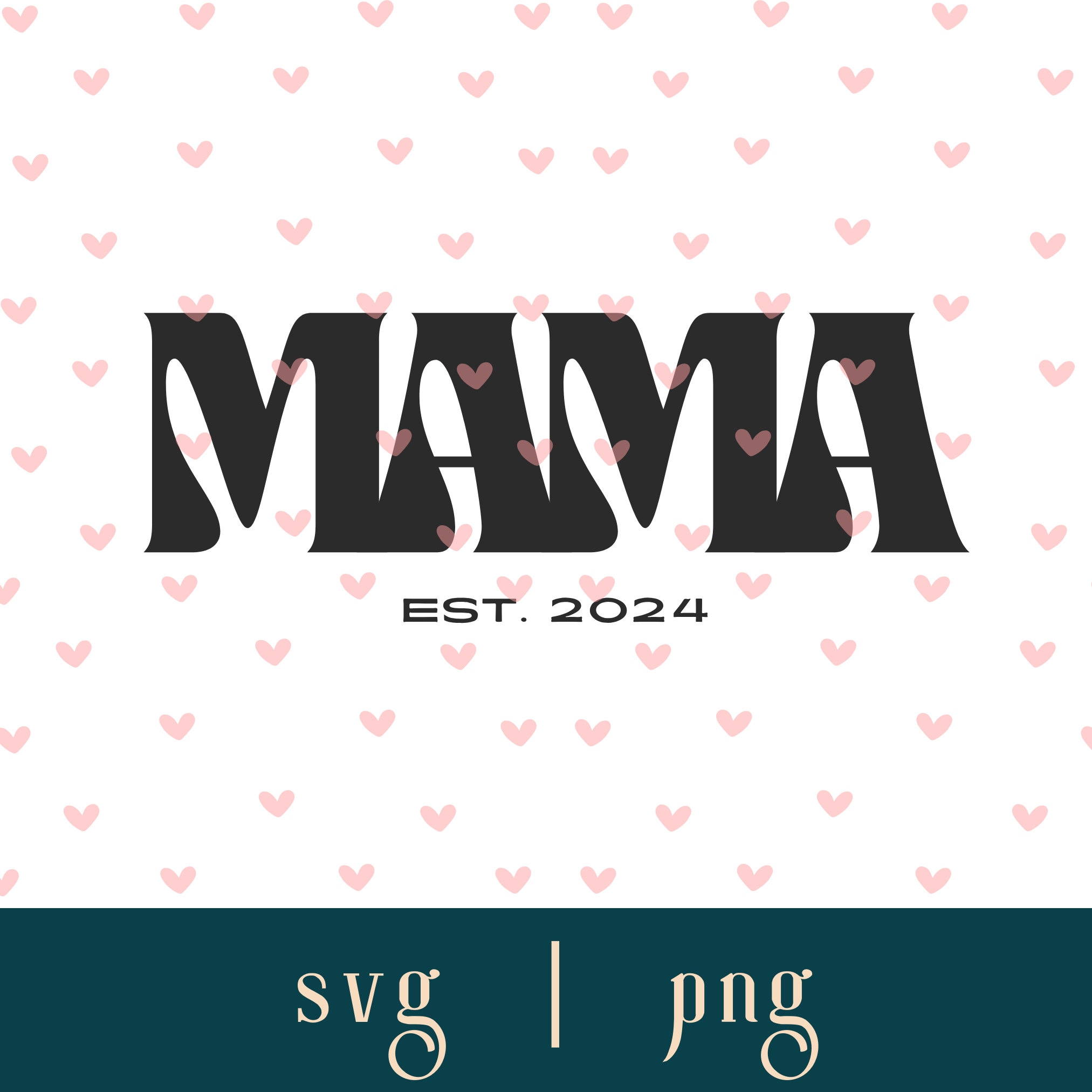 Mama Est 2024 Svg, Mama Svg, Mama Life Svg, Gift for Mom Svg, Cut File ...