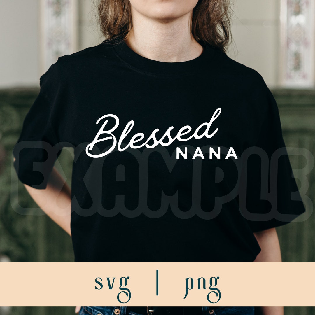 Blessed Nana Png, Blessed Nana Svg, Blessed Mom, Nana Digital Design, Trendy Svg, Trendy Png ...