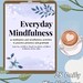 Everyday Mindfulness 25 Meditation Activities to Practice Presence and ...