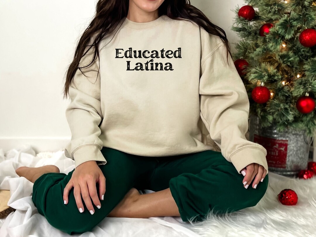 Educated Latina Sweatshirt Graduation Gift Grad Student Gift Latina Pride College Graduation ...