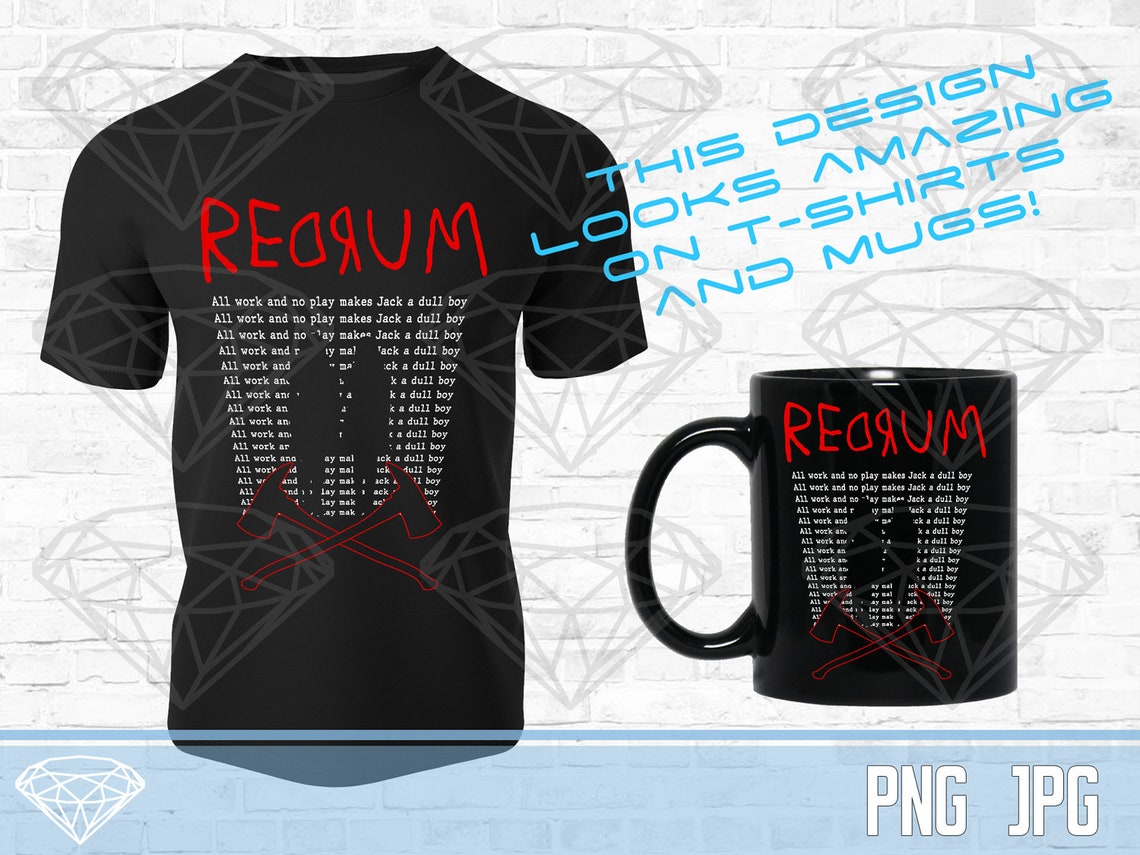 Redrum | the Shining | All Work and No Play | Hatchets | Here's Johnny ...