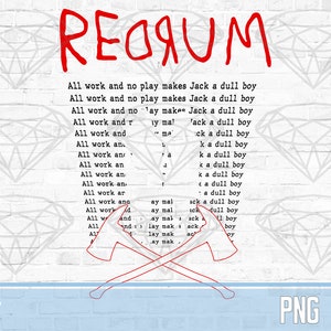 Redrum | the Shining | All Work and No Play | Hatchets | Here's Johnny ...