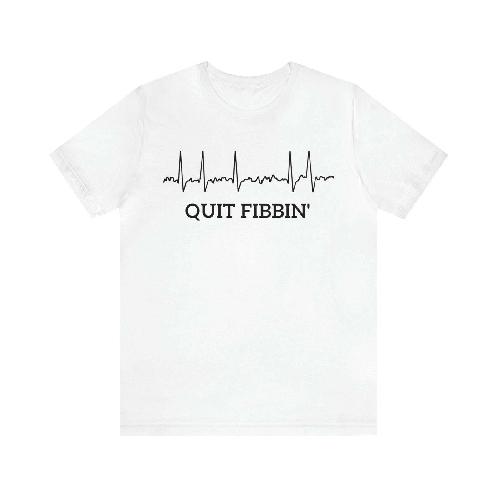 Quit Fibbin', Medical, EKG, A-fib, Nursing, Unisex Jersey Short Sleeve ...