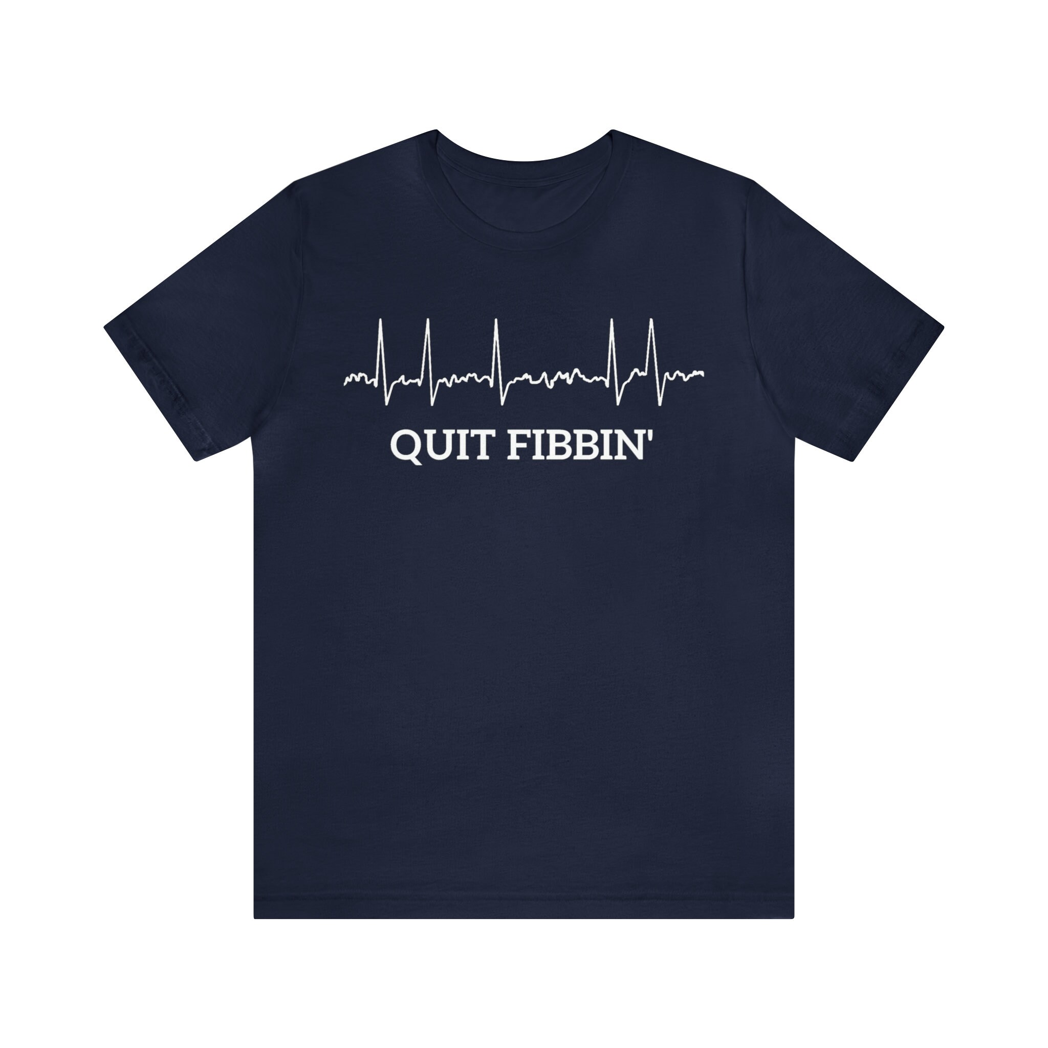 Quit Fibbin', Medical, EKG, A-fib, Nursing, Unisex Jersey Short Sleeve ...