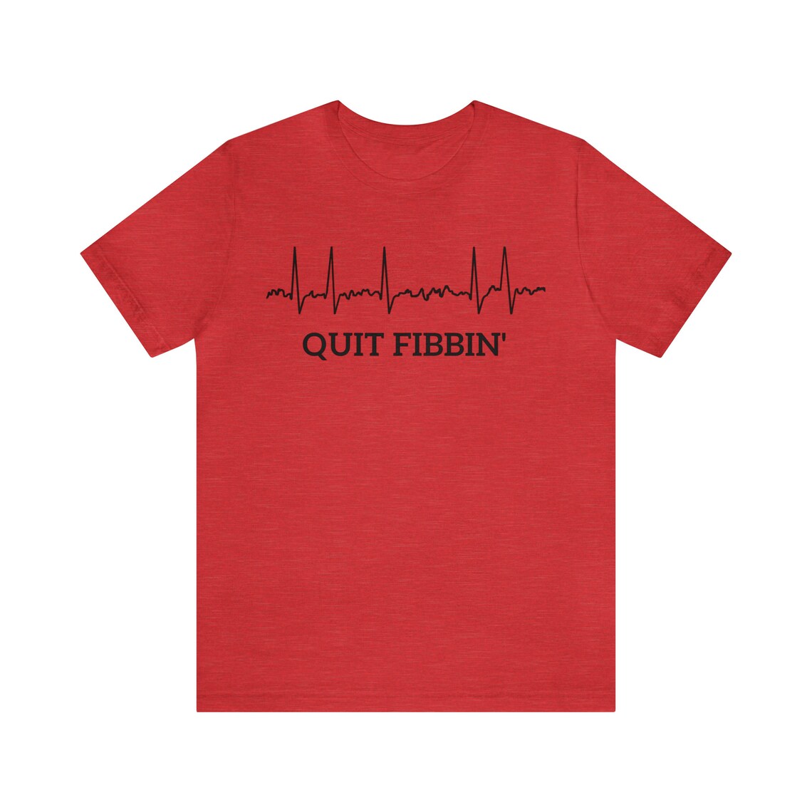 Quit Fibbin', Medical, EKG, A-fib, Nursing, Unisex Jersey Short Sleeve ...
