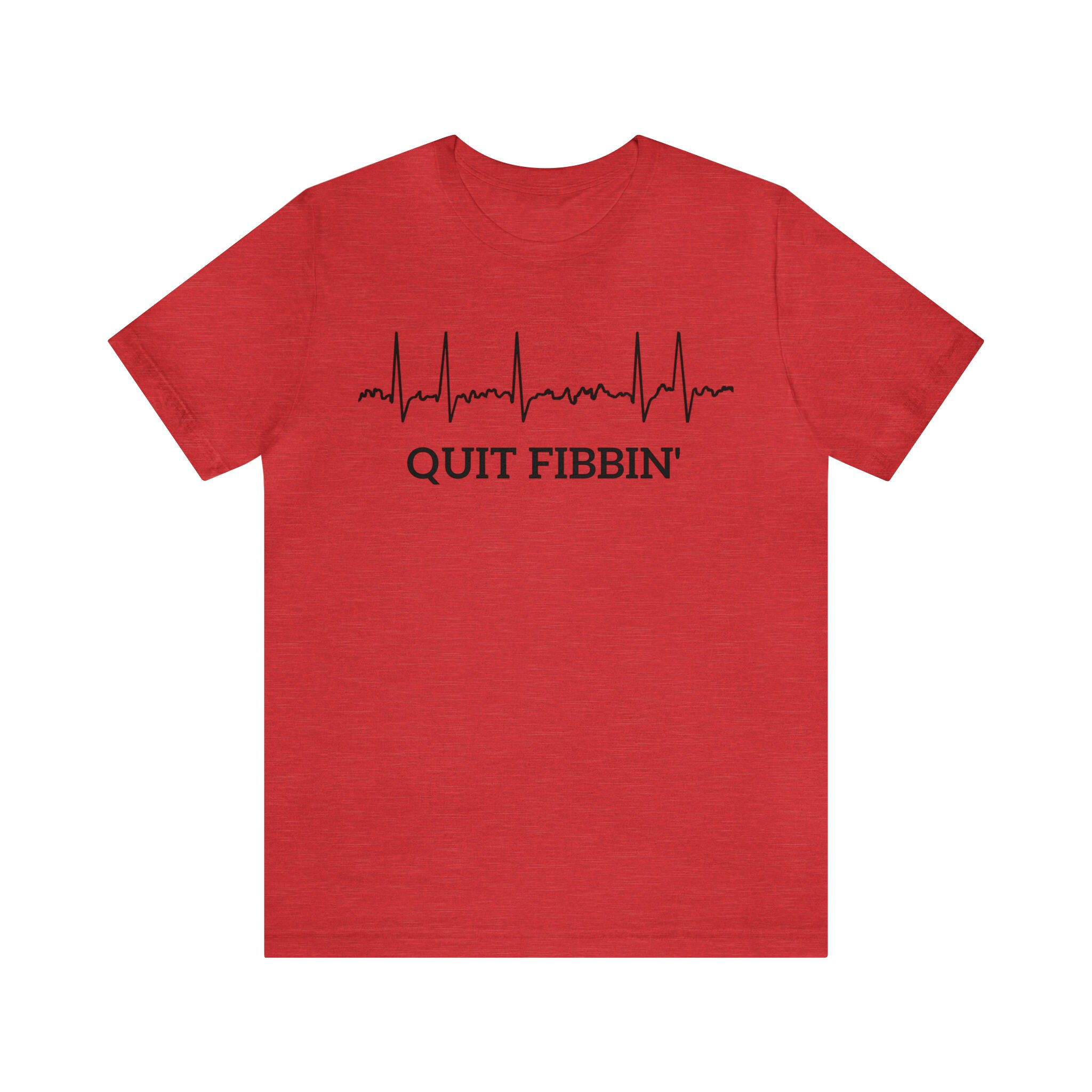 Quit Fibbin', Medical, EKG, A-fib, Nursing, Unisex Jersey Short Sleeve ...