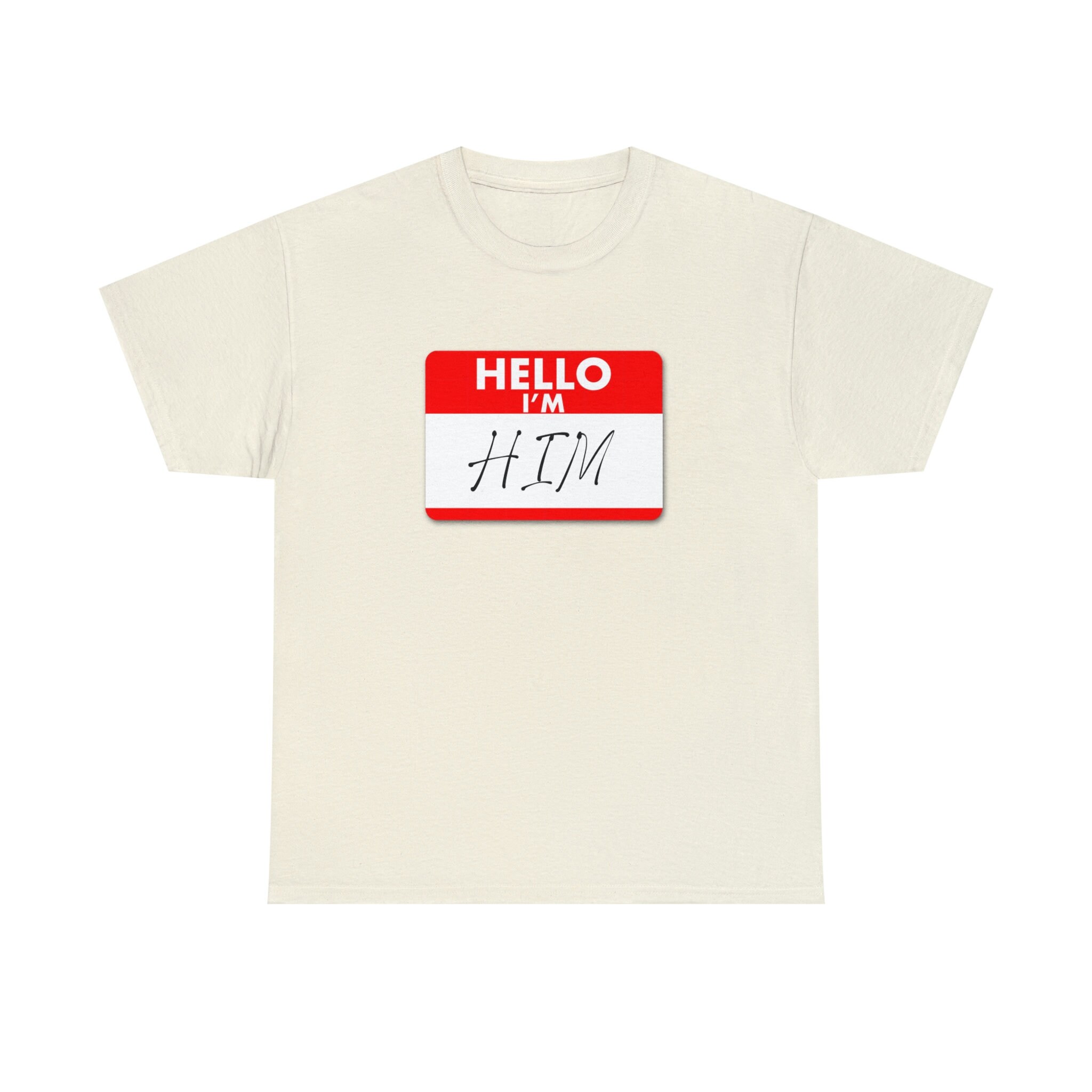 Hello I'm Him, Popular, Social Media Humor, I'm Him, Viral Meme Tee ...
