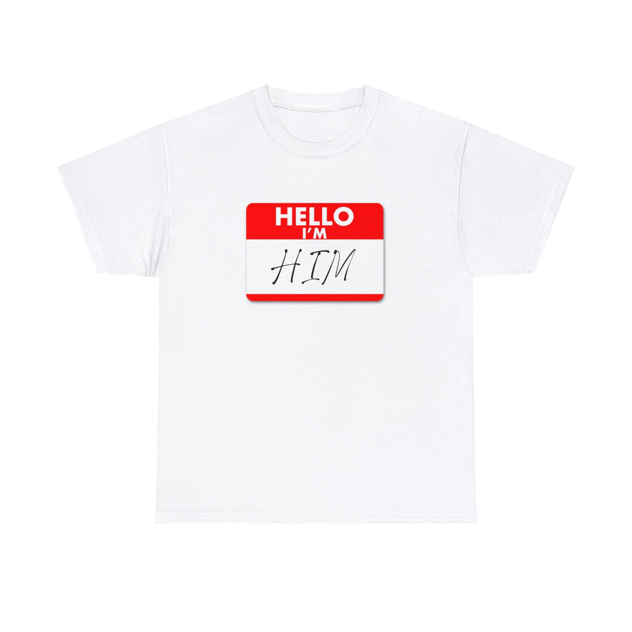 Hello I'm Him, Popular, Social Media Humor, I'm Him, Viral Meme Tee ...