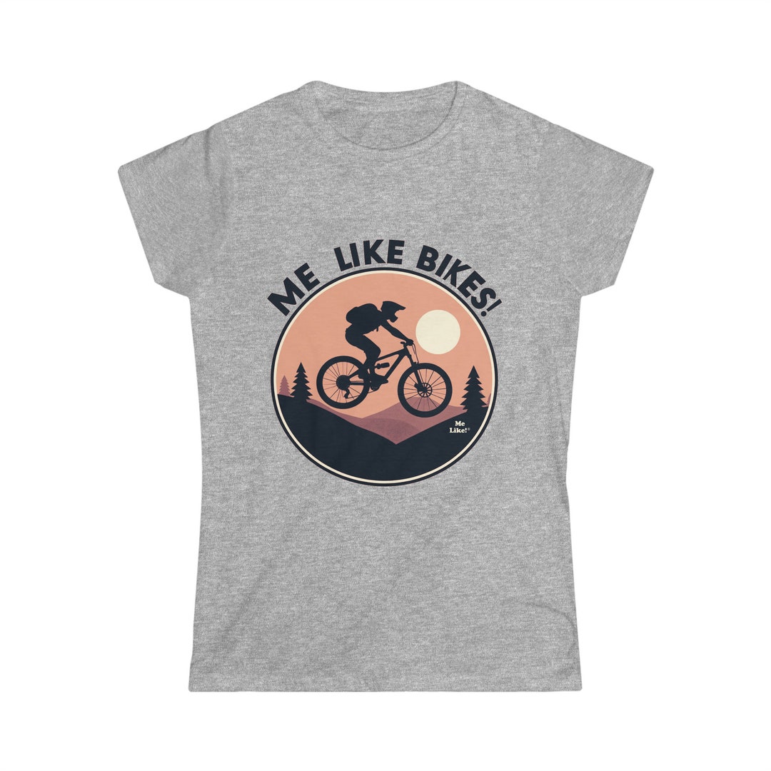 Mountain Bike Shirt for Gift - Me Like Bikes! - Women's Softstyle Tee ...