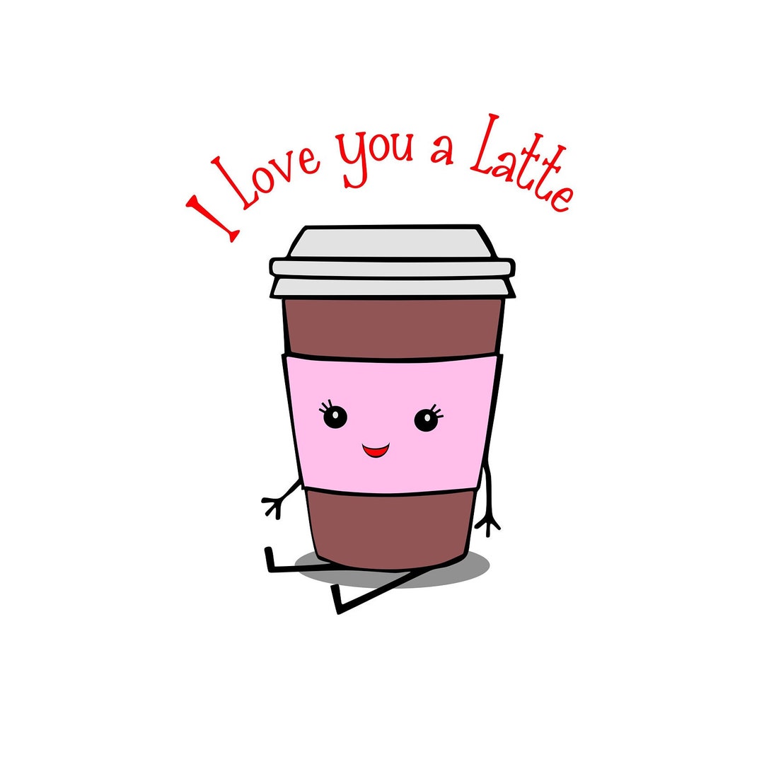 Love You Latte SVG - Etsy