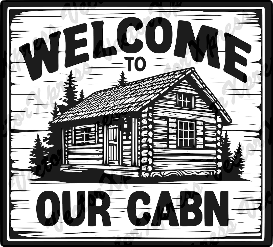 Log Cabin Welcome Sign Cut Files: Vector Graphic, Multiple Formats ...
