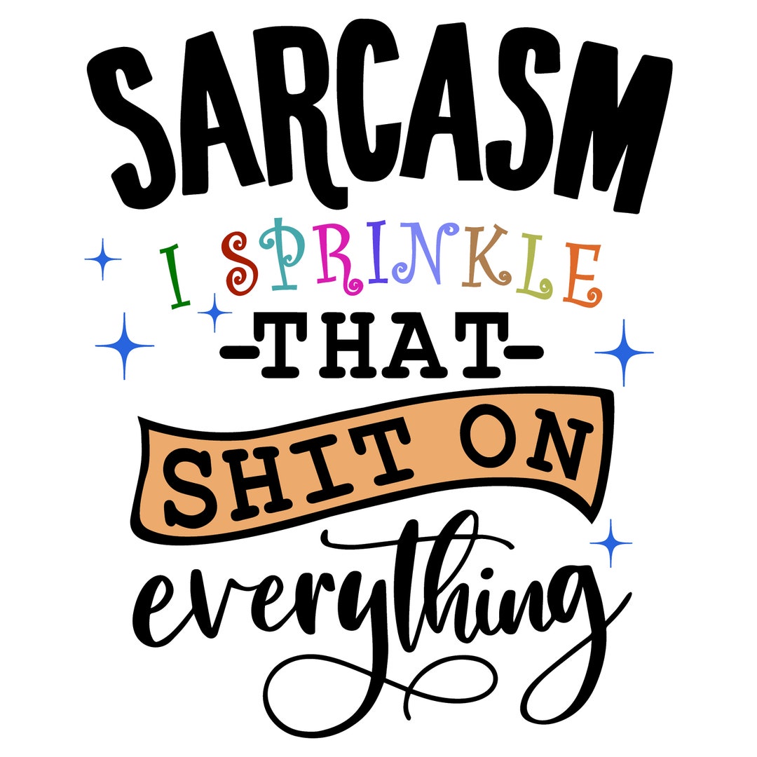 Sarcasm Quote Vector File for CNC Routers, Lasers, Cricut, Sublimation ...