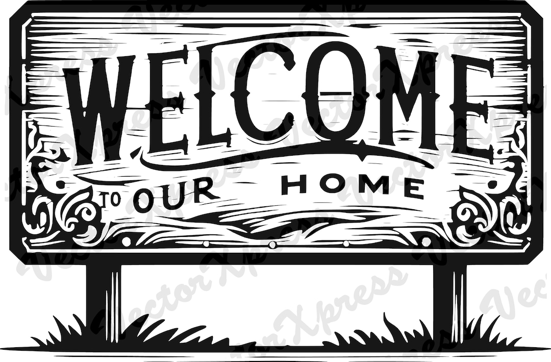 Welcome to Our Home Sign Silhouette Cut Files: Vector Graphic, Multiple ...