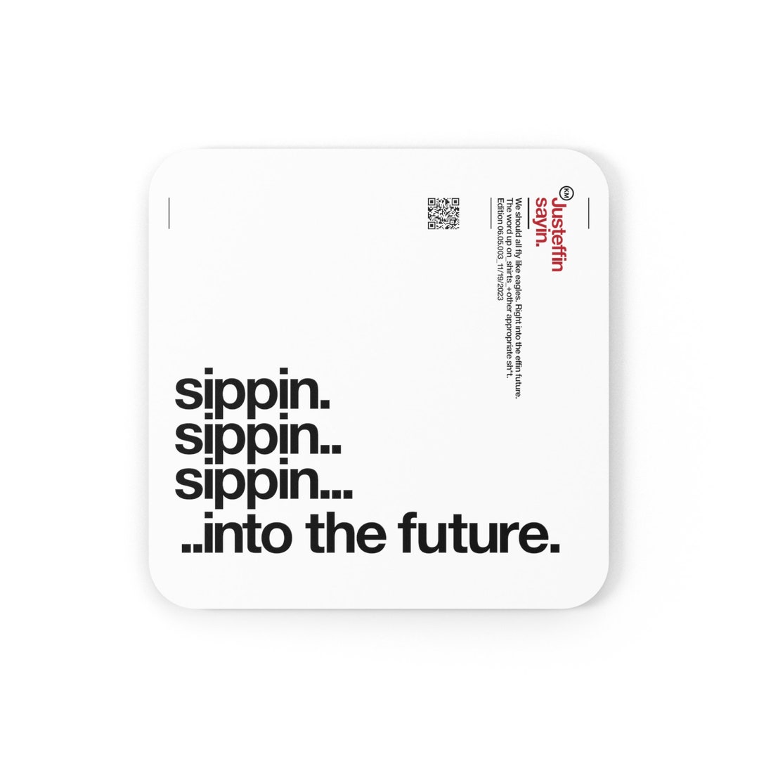 Sippin Into the Future. Corkback Coaster Set. Justaneffin Coaster ...