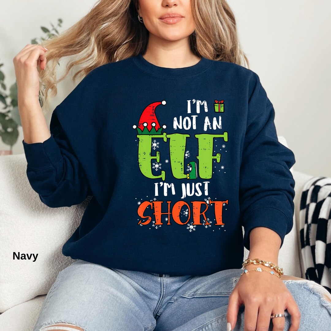 Funny 'i'm Not an Elf, Just Short' Christmas Sweatshirt - Etsy