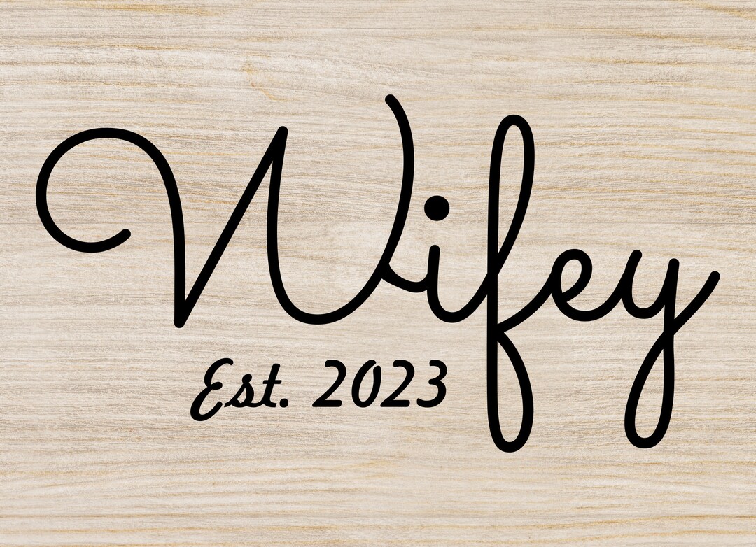Wifey Est 2023 Svg Wifey Est 2023 Png Wifey Est 2023 Cricut Cut
