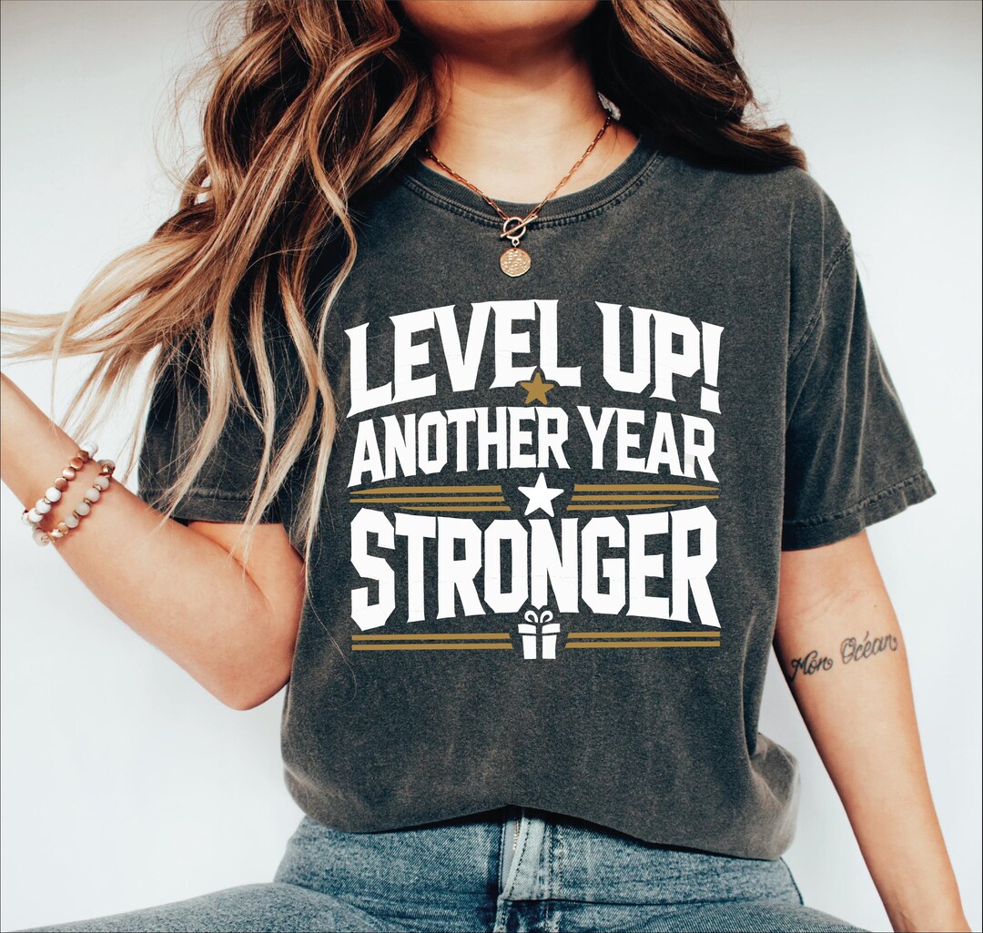 Level up Another Year Stronger Shirt, Level >upbirthday Party Shirt ...