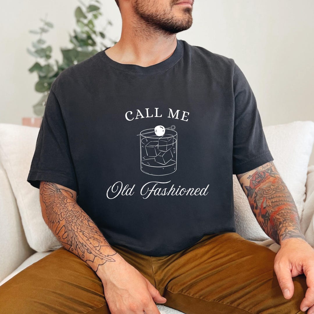 Call Me Old Fashioned Shirt | Funny Cocktail Lover Tee, Whiskey Gift ...