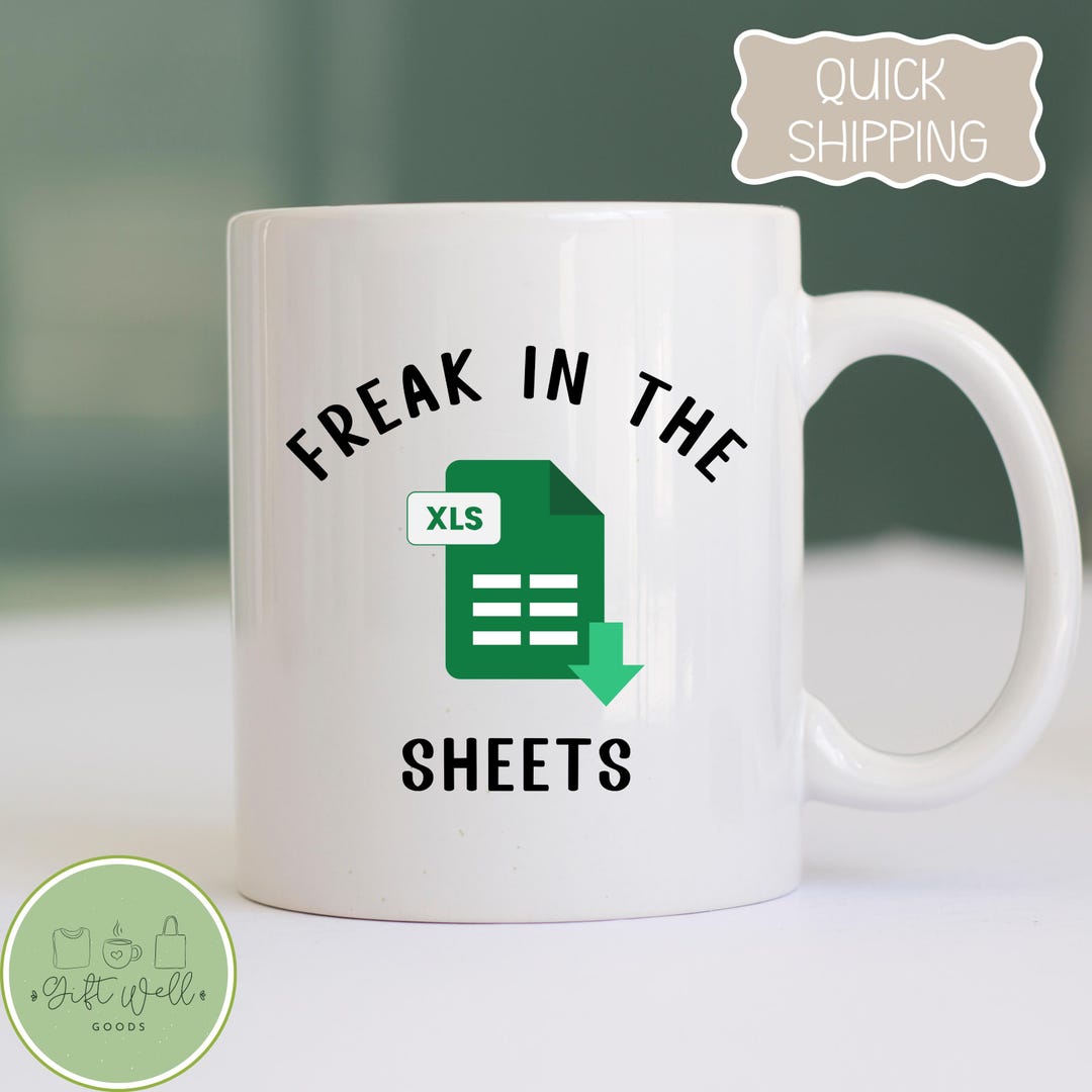 Freak in the Sheets Mug | Funny Excel Coffee Mug, Gift for Coworker ...