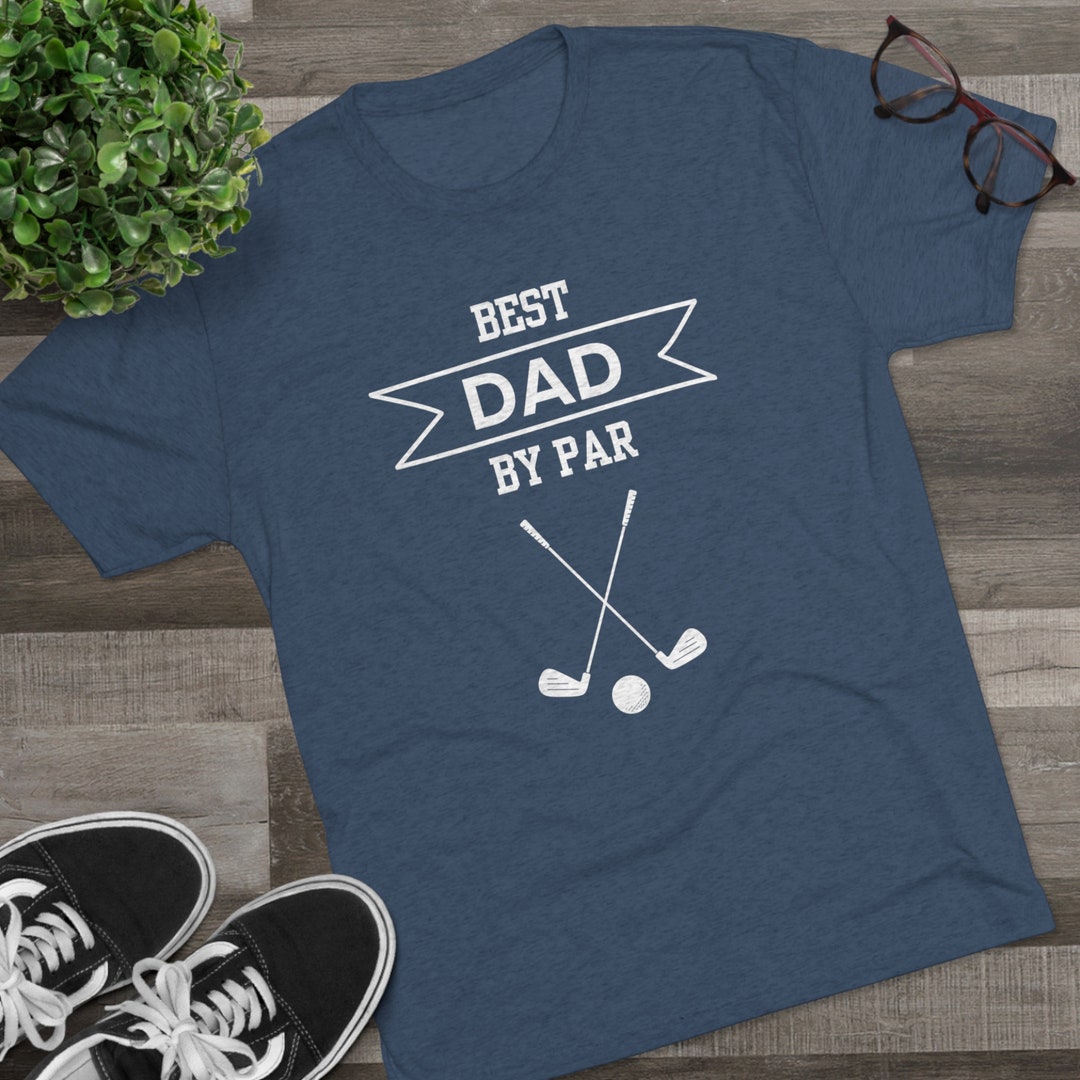 Best Dad by Par Shirt, Best Dad Shirt, Best Dad Ever Shirt, Best Dad ...
