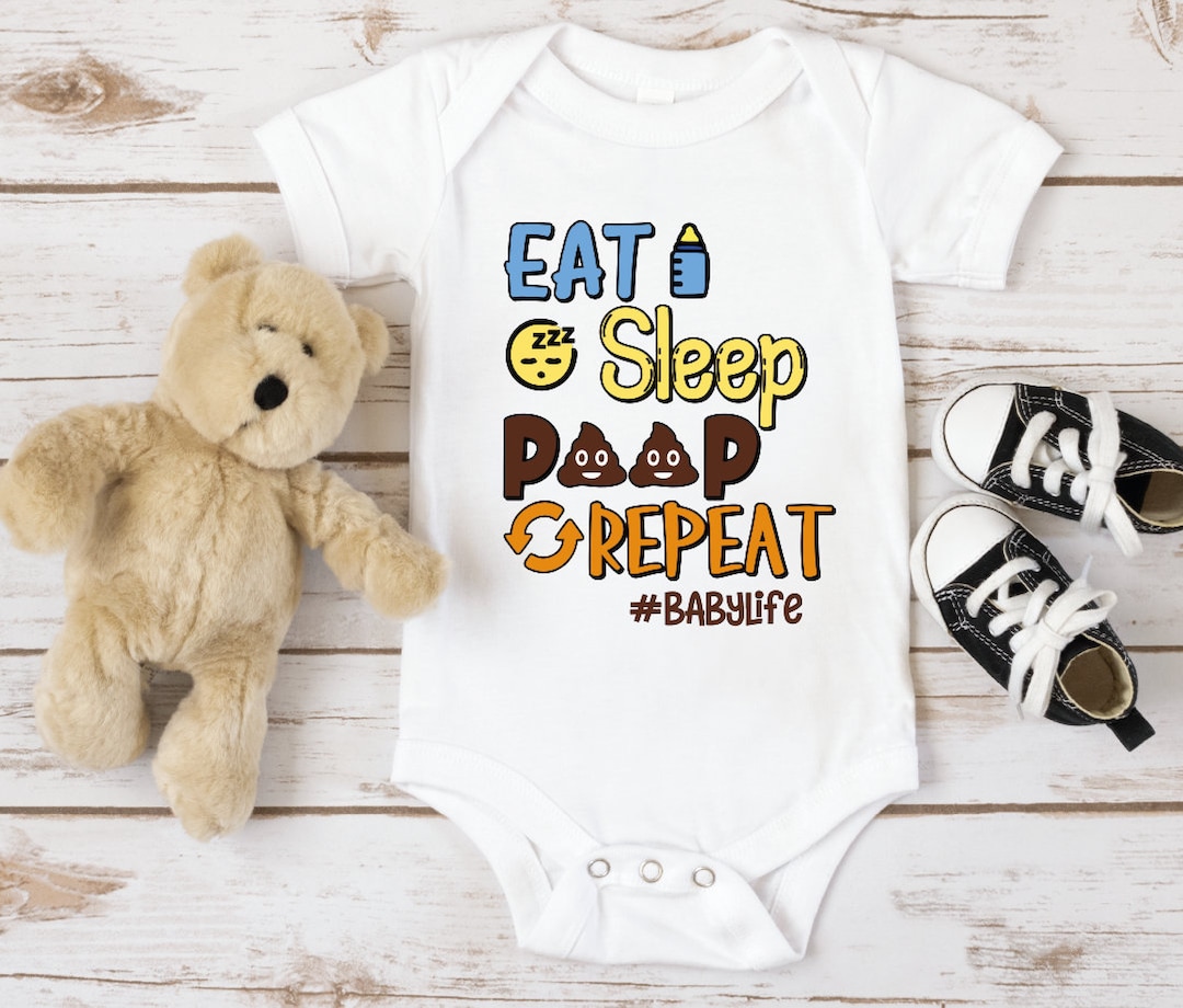 Eat Sleep Poop Repeat Body, Poop Body, Baby Life Bodysuit, Funny Baby ...