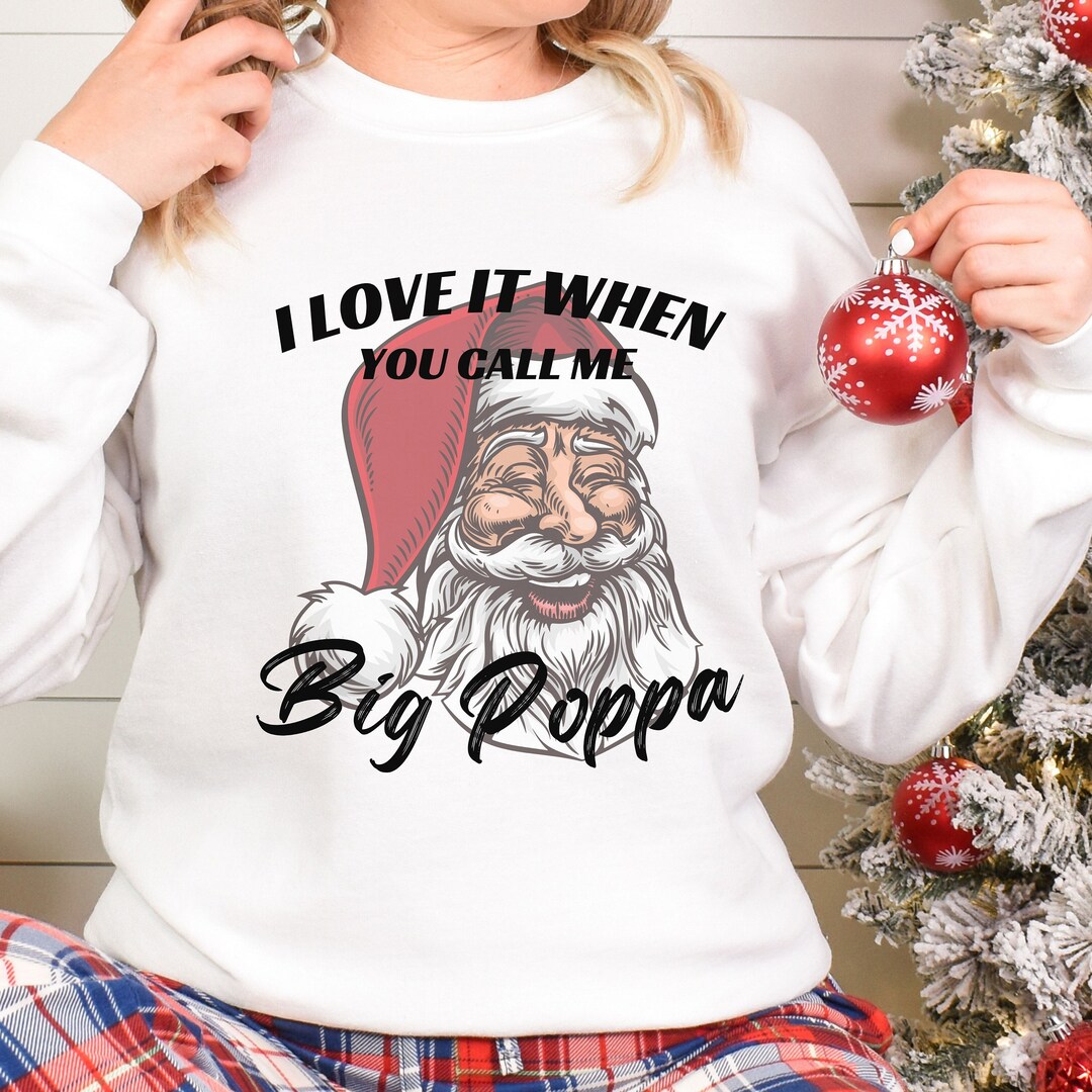 Big Poppa Sweatshirt Christmas Sweatshirt Santa Sweatshirt - Etsy