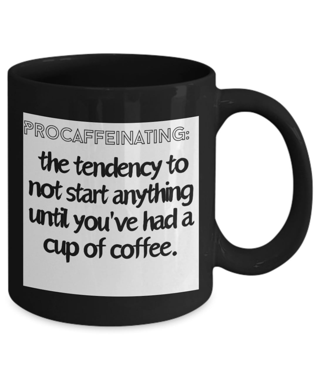 Unique and Funny Mug Procaffeinating the Tendency to Not Start Anything ...