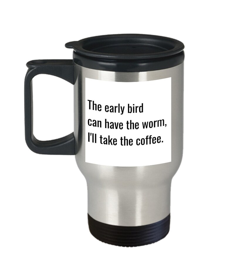 The Early Bird Can Have the Worm, I'll Take the Coffee Travel Mug - Etsy