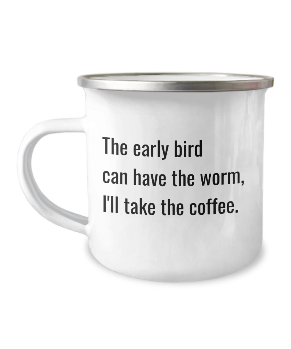 The Early Bird Can Have the Worm I'll Take the Coffee - Etsy