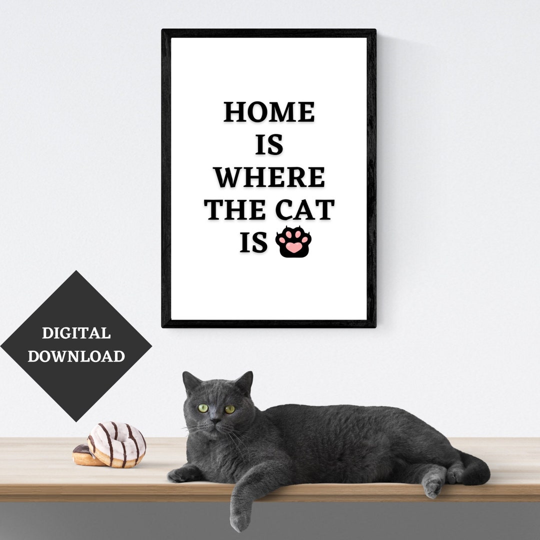 Home is Where the Cat Is Cat Wall Art Printable Wall Art - Etsy