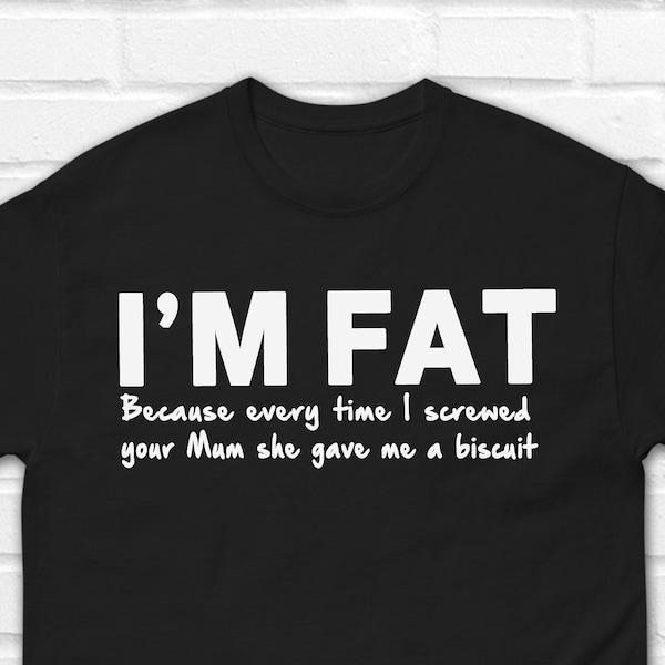 I'm Fat Because T Shirt - Etsy