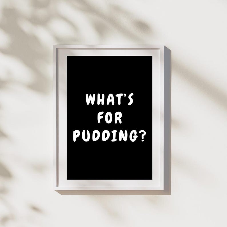 Funny Kitchen Wall Art, Whats for Pudding Print, Funny Slogan, Foodie ...
