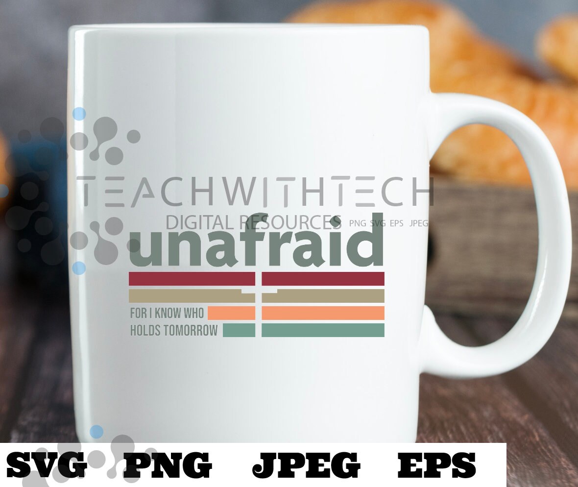 Unafraid for I Know Who Holds the Future PNG EPS SVG Jpeg Download ...