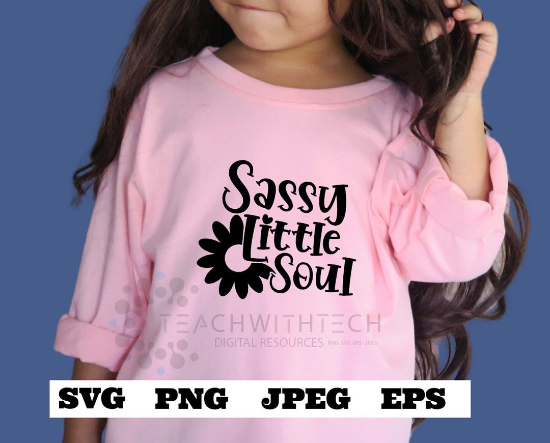 Sassy Little Soul SVG PNG, Toddler Svg, Sassy Little Girl, Girl Gang ...