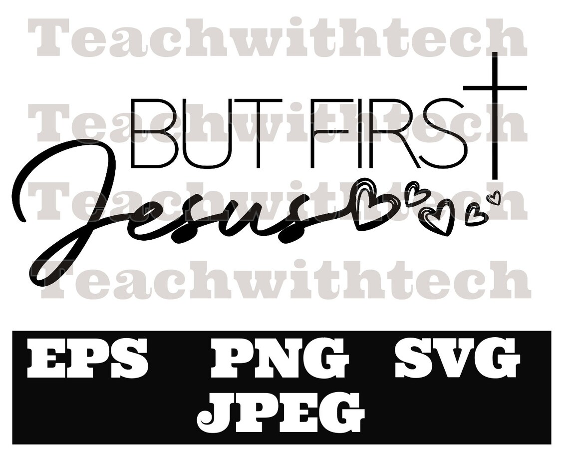 But First Jesus PNG EPS SVG Jpeg Download Christian Svg Jesus Png T ...