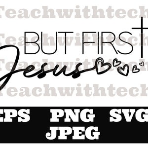 But First Jesus PNG EPS SVG Jpeg Download Christian Svg Jesus Png T ...
