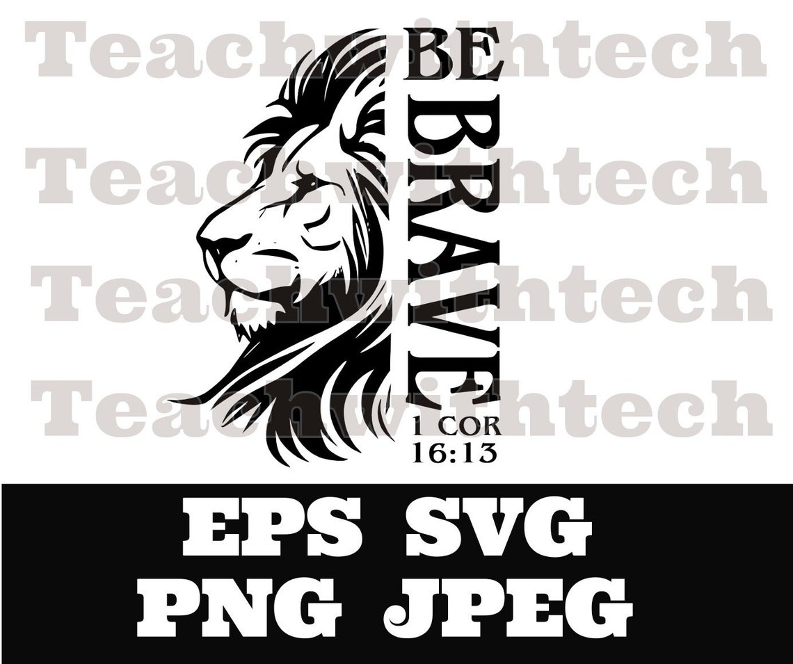 Be Brave 1 Corinthians 16:13 PNG EPS SVG Jpeg Download Christian Svg ...