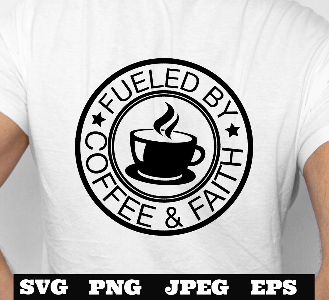 Fueled by Coffee and Faith Circle PNG EPS SVG Jpeg Download Christian ...
