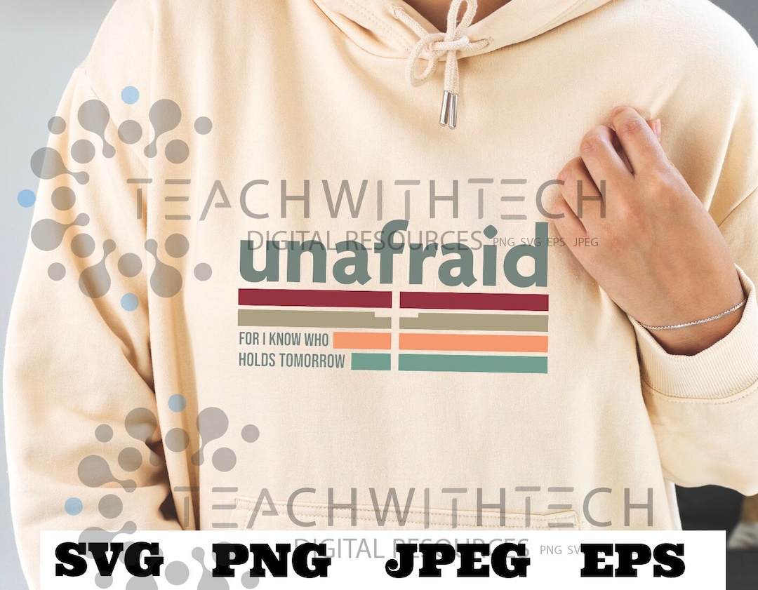 Unafraid for I Know Who Holds the Future PNG EPS SVG Jpeg Download ...