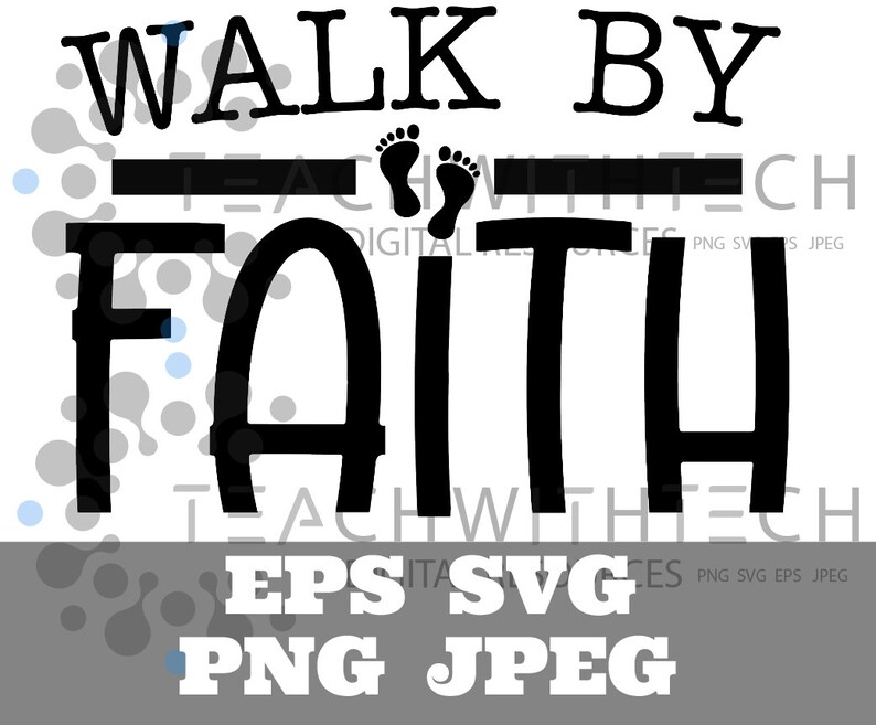 Walk by Faith SVG Eps Png, Jesus Cut File, Prayer Svg, Pray, Christian ...