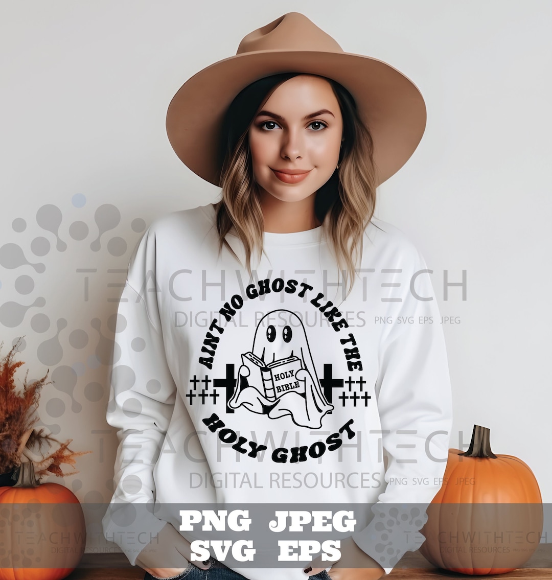 Ain't No Ghost Like the Holy Ghost SVG Png Jpeg - Christian Cut File ...